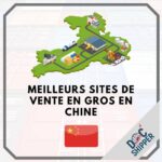 Les meilleurs sites de vente en gros en Chine [GUIDE COMPLET]