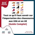 Tout ce qu'il faut savoir sur l'importation des chaussures aux USA et ...