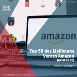 Top 50 des Meilleures Ventes Amazon [Avril 2022] - DocShipper